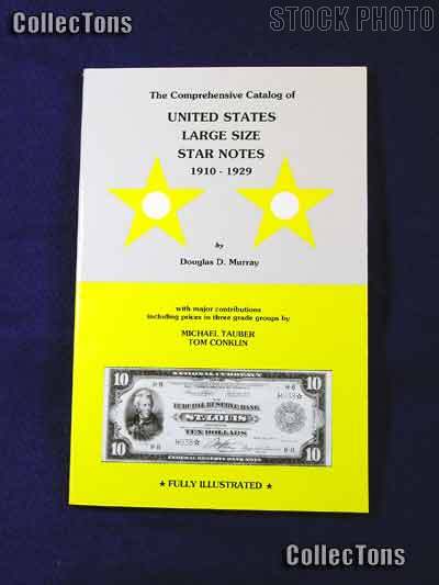 The Comprehensive Catalog of UNITED STATES LARGE SIZE STAR NOTES 1910-1929