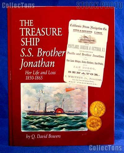 The Treasure Ship S.S. Brother Jonathan: Her Life and Loss 1850-1865